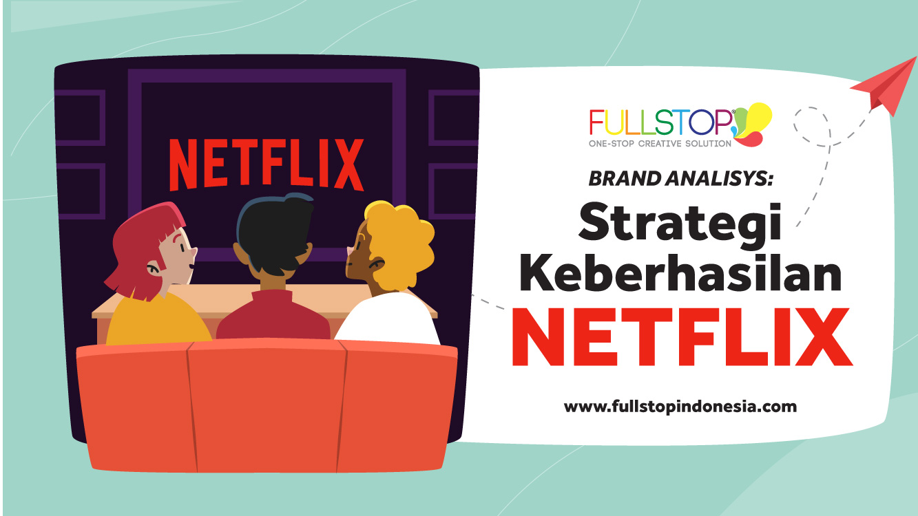Brand Analysis : Strategi Keberhasilan Netflix - FULLSTOP | Branding ...