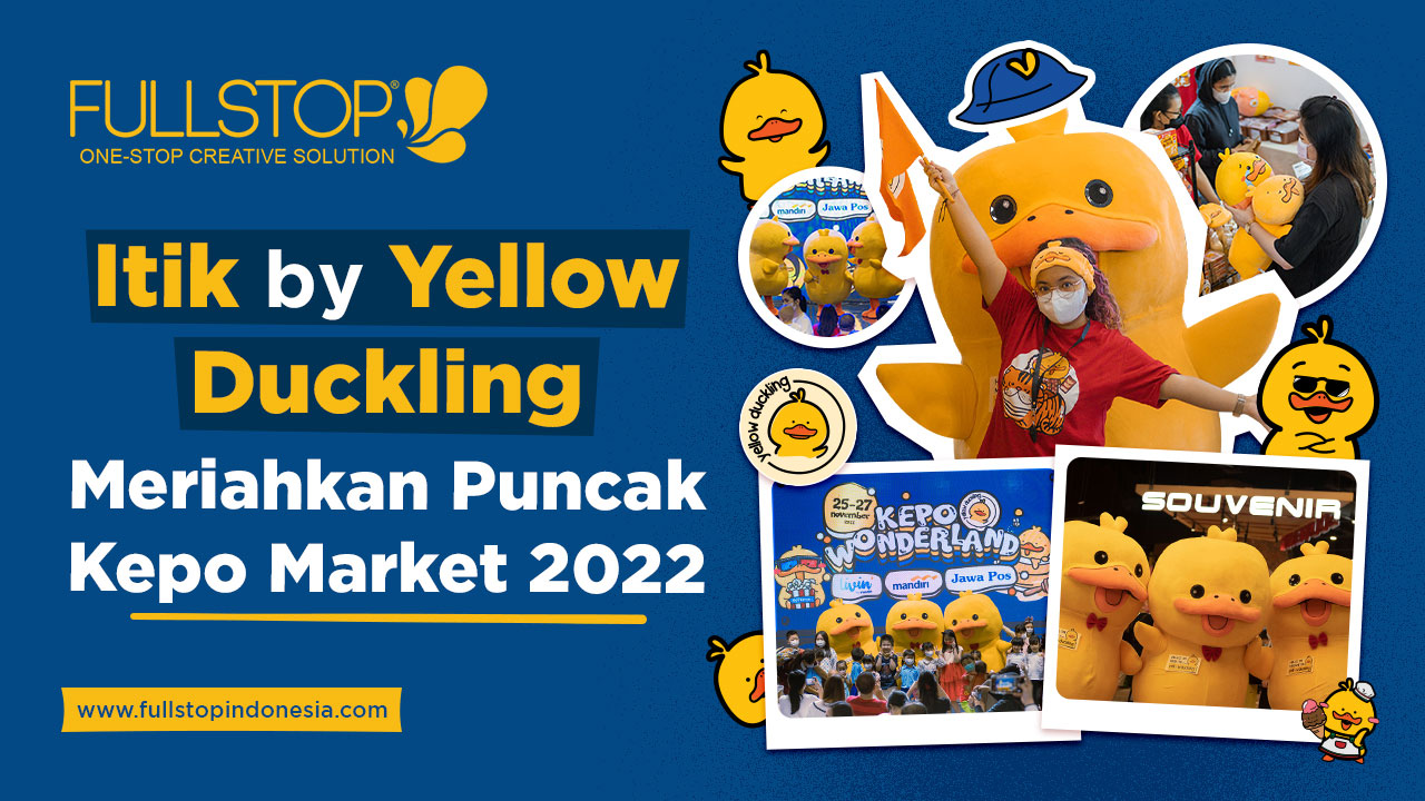 Itik by Yellow Duckling Meriahkan Puncak Kepo Market 2022 - FULLSTOP ...