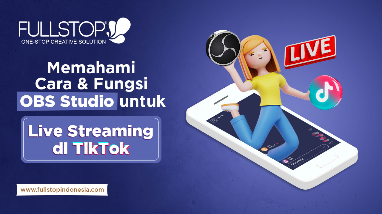Memahami Cara & Fungsi OBS Studio untuk Live Streaming di TikTok ...