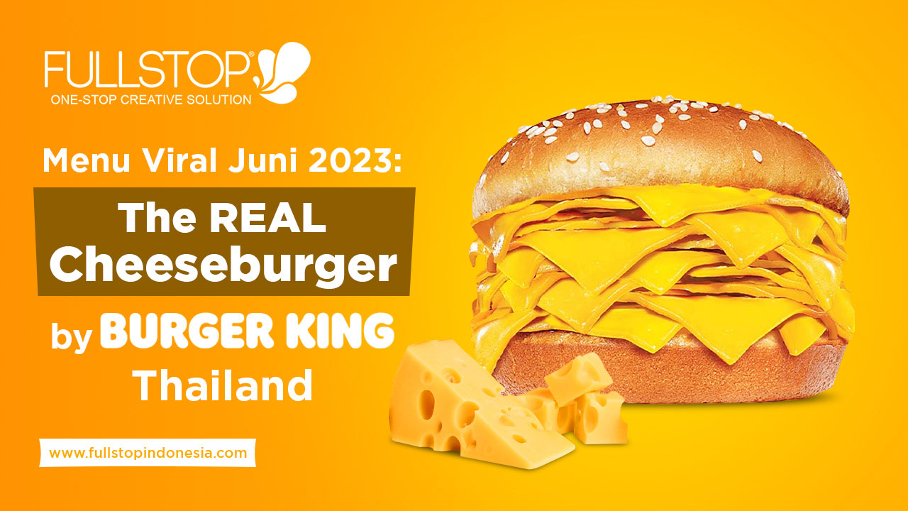 Menu Viral Juni 2023: The REAL Cheeseburger by Burger King Thailand ...
