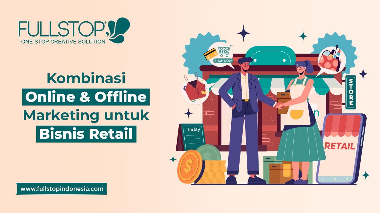 Kombinasi Online & Offline Marketing untuk Bisnis Retail - FULLSTOP ...