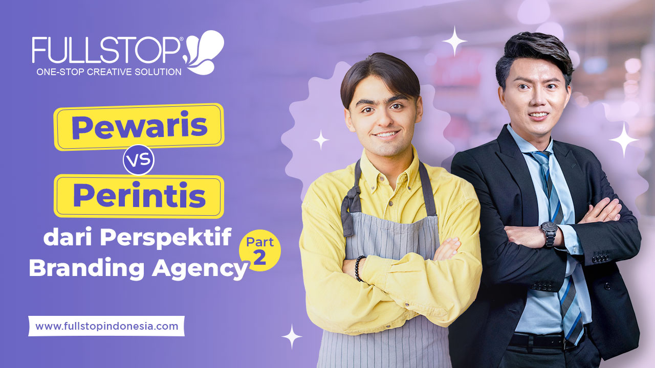 Pewaris vs Perintis dari Perspektif Branding Agency — Part 2 - FULLSTOP ...